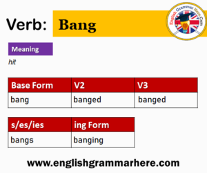 Bang V1 V2 V3 V4 V5, Past Simple and Past Participle Form of Bang ...