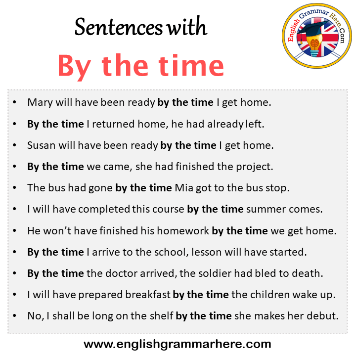 Sentences With By The Time By The Time In A Sentence In English 